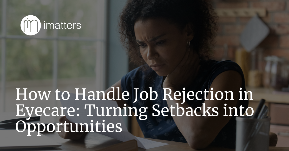 How to Handle Job Rejection in Eyecare | imatters